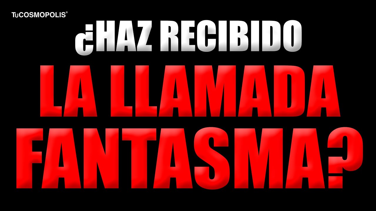 ¿TE LLAMAN DICIENDO QUE LES HAS LLAMADO? DESCUBRE AQUÍ
